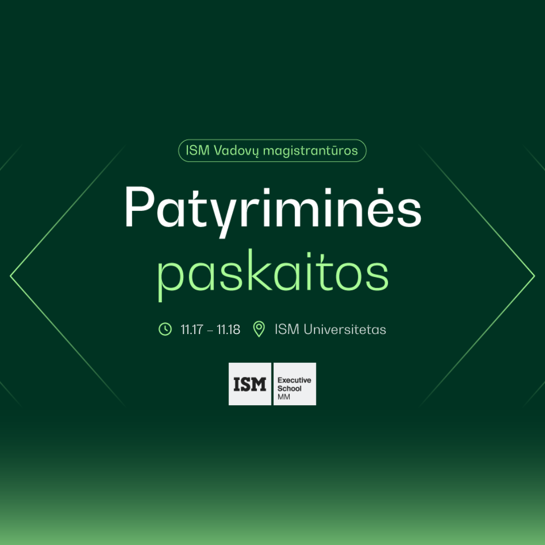 ISM Vadovų magistrantūros patyriminės paskaitos - ISM University of Management and Economics