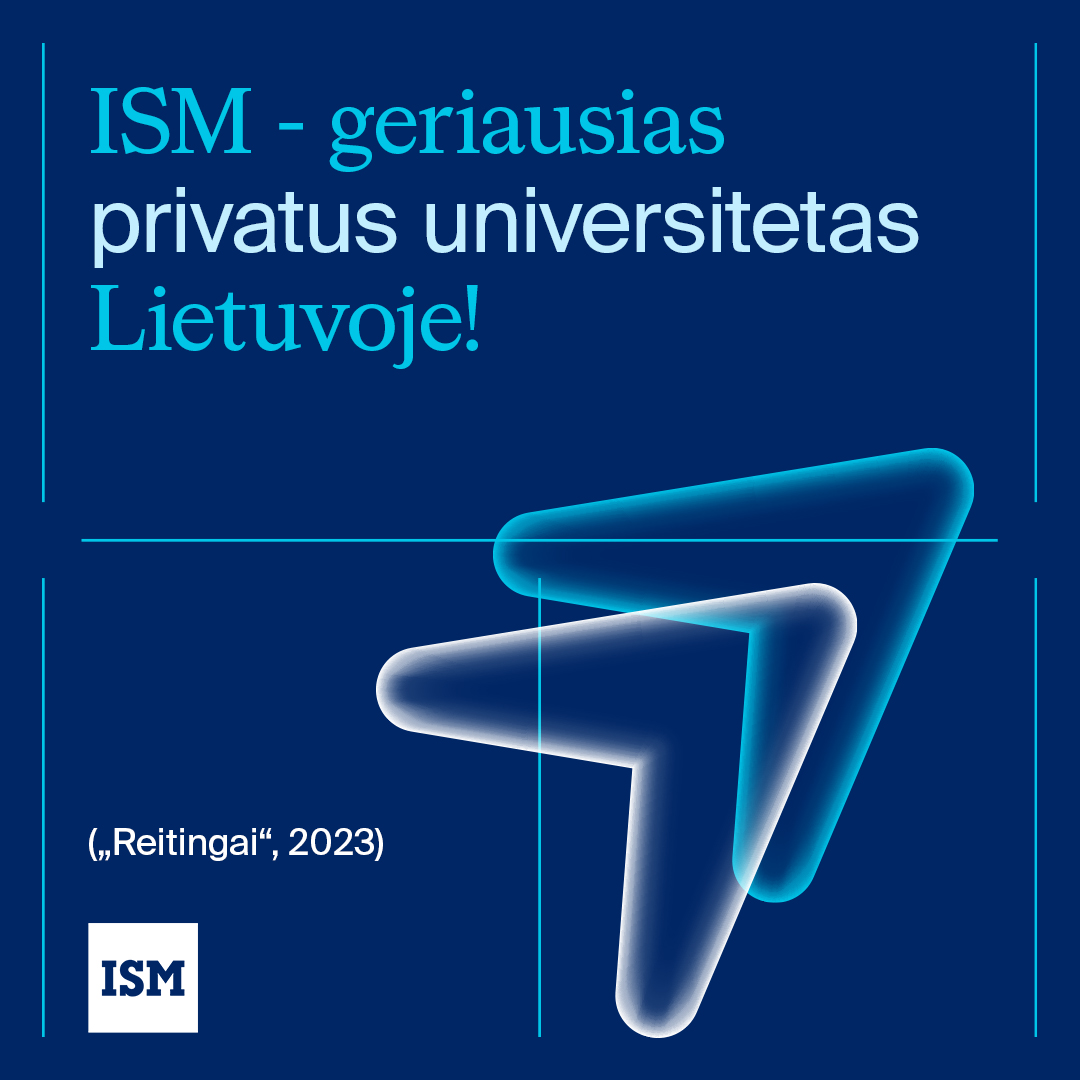 ISM – stipriausias privatus universitetas Lietuvoje - ISM University of Management and Economics