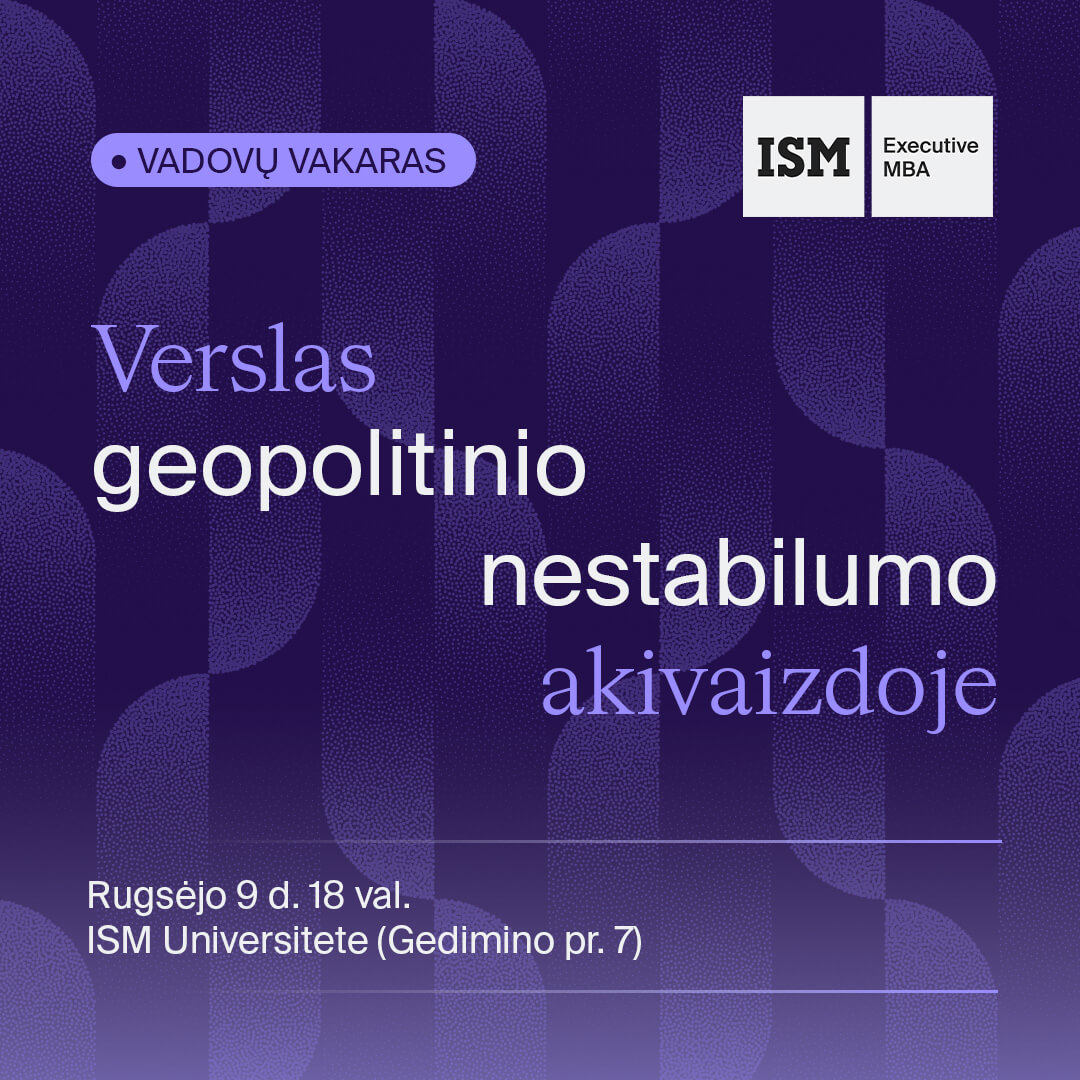 Vadovų vakaras. Verslas geopolitinio nestabilumo akivaizdoje - ISM University of Management and ...